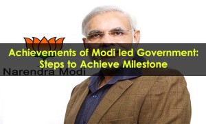 Achievements of Modi led Government- Steps to Achieve Milestone