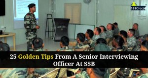 25 Golden Tips From a Senior Interviewing Officer at SSB Interview