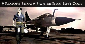 9 Reasons Being A Fighter Pilot Isn't As Cool As You Think