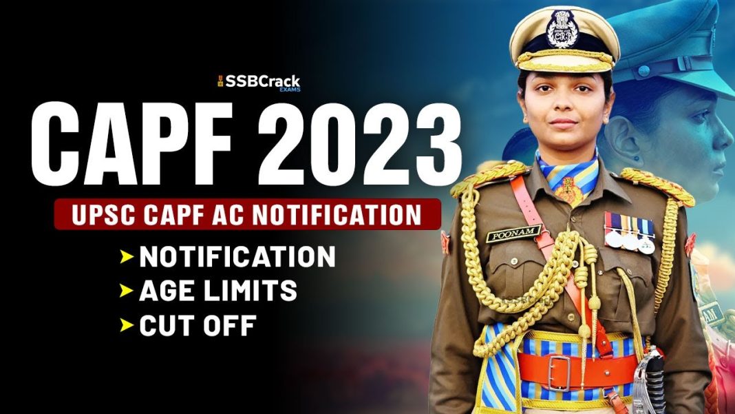 UPSC CAPF AC 2023 Notification Out, Exam Date, Eligibility Criteria ...