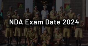 NDA Exam Date 2024 - NDA 1 2024 and NDA 2 2024 Exam Dates