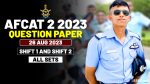 AFCAT 2 2023 Question Paper 26th August 2023 Shift-1 and Shift-2